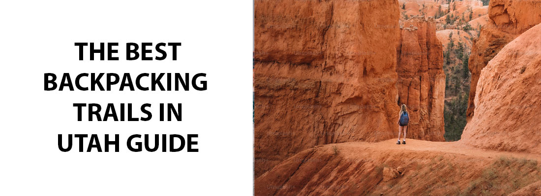 The Best Utah Backpacking Trails Guide